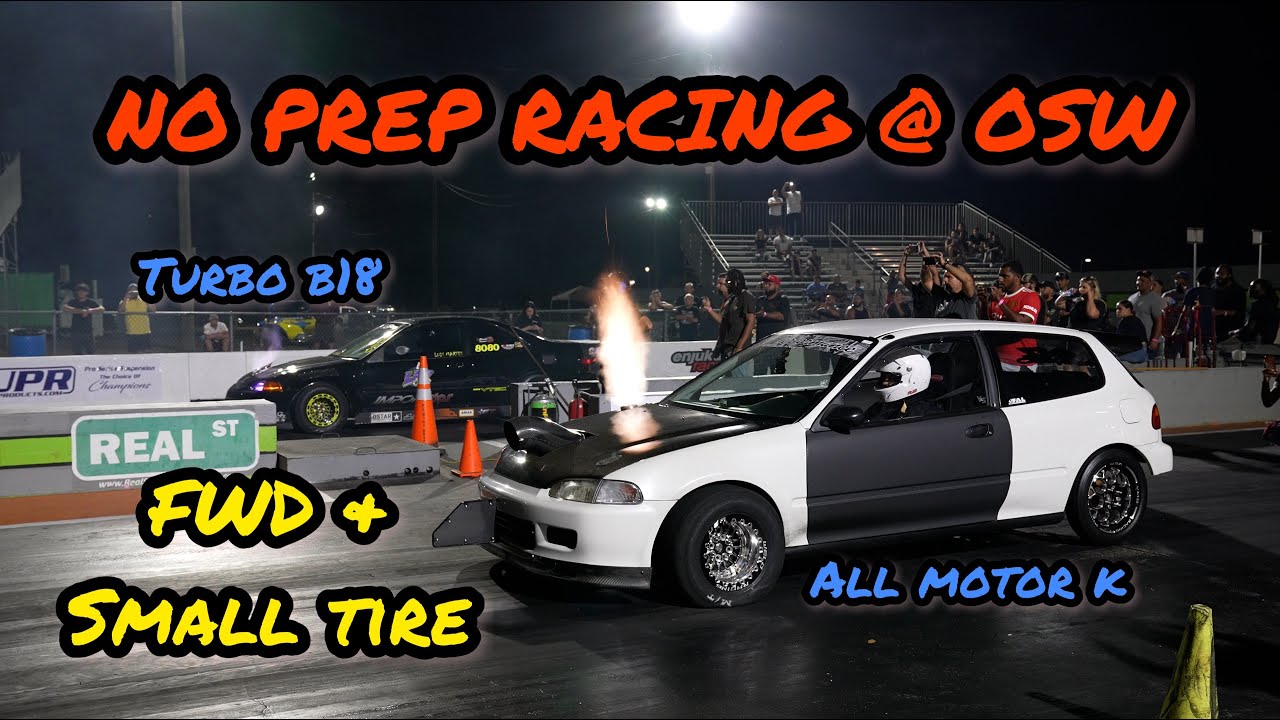 FWD NO PREP RACING @ OSW | SMALL TIRE CLASS | K20 CIVICS, TURBO B ...